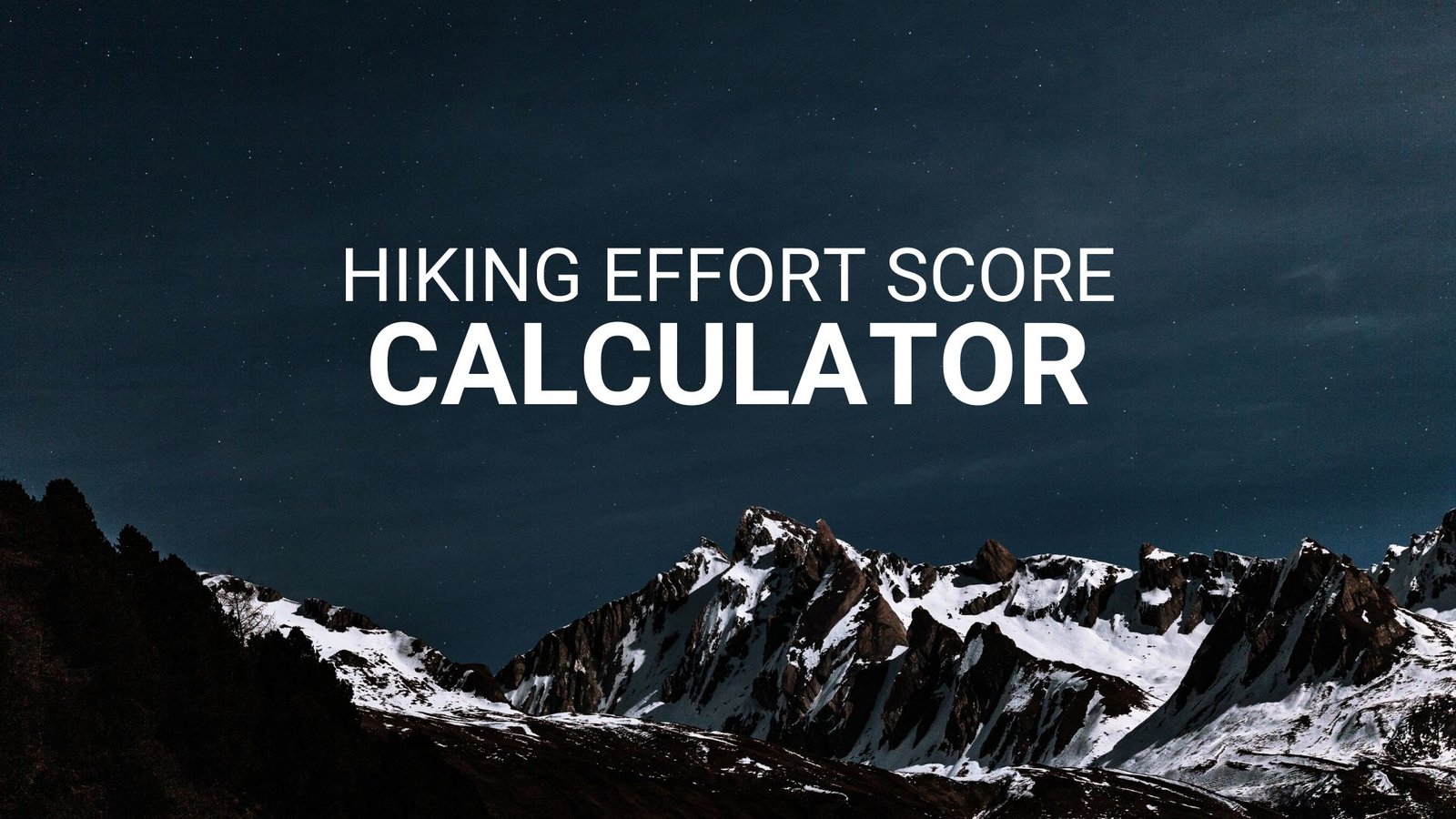 Free Hiking Effort Score Calculator - Find Your Perfect Trail Difficulty